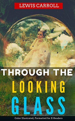 Through the Looking Glass: Color Illustrated, Formatted for E-Readers ...