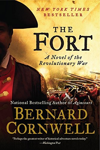 The Fort: A Novel of the Revolutionary War by Bernard Cornwell | Goodreads