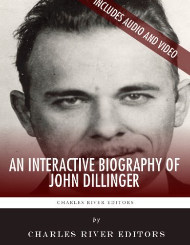 An Interactive Biography of John Dillinger by Charles River Editors ...