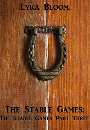 The Stable Games: The Stables Games Part Three by Lyka Bloom | Goodreads