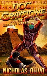 Masks of Mayhem (Doc Graystone Adventures Book 3) by Nicholas Olivo ...