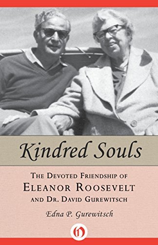 Kindred Souls: The Devoted Friendship of Eleanor Roosevelt and Dr ...