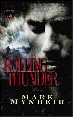Rolling Thunder (The Truth Chasers Series #1) by Mark Mynheir | Goodreads