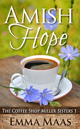 Amish Hope (The Coffee Shop Miller Sisters #1) by Emma Maas | Goodreads