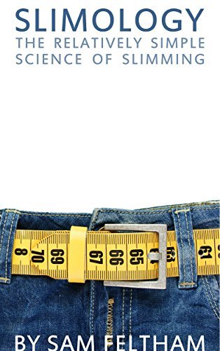 Slimology: The Relatively Simple Science Of Slimming by Sam Feltham ...