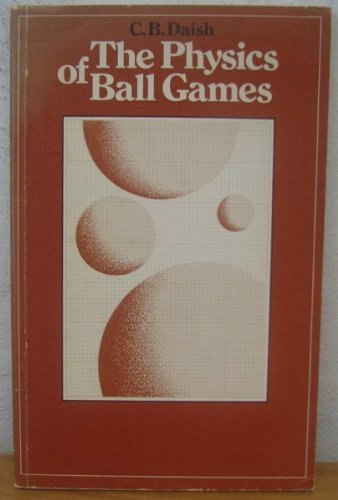 The Physics of Ball Games by C.B. Daish | Goodreads