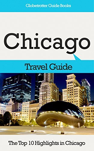 Chicago Travel Guide: The Top 10 Highlights in Chicago by Marc Cook ...