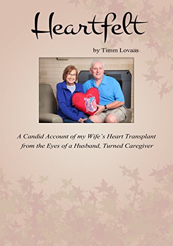 Heartfelt: A Candid Account of My Wife's Heart Transplant from the Eyes ...