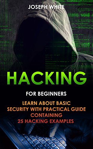 Hacking for Beginners: Learn About Basic Security With Practical Guide ...
