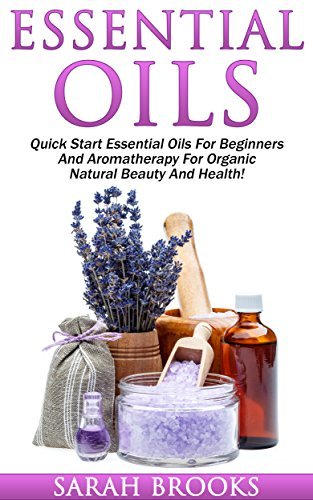Essential Oils: Quick Start Essential Oils For Beginners And ...