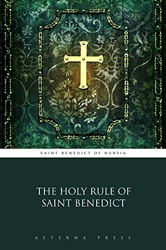 The Holy Rule of Saint Benedict (Illustrated) by Benedict of Nursia ...