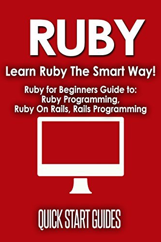 RUBY: 2nd Edition! Beginner's Crash Course - Ruby for Beginners Guide to: Ruby Programming, Ruby ...