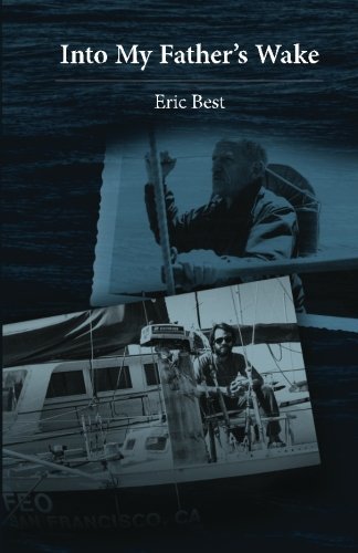 Into My Father's Wake by Eric Best | Goodreads
