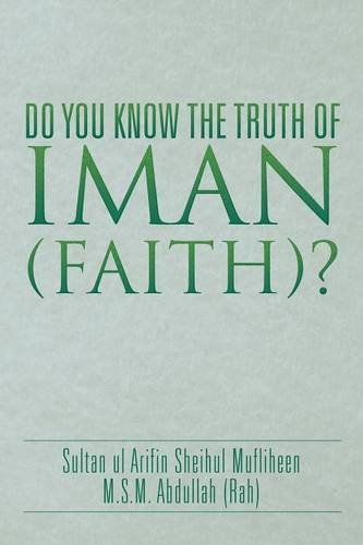 Do You Know The Truth Of Iman (Faith)? by M.S.M. Abdullah (Rah) | Goodreads