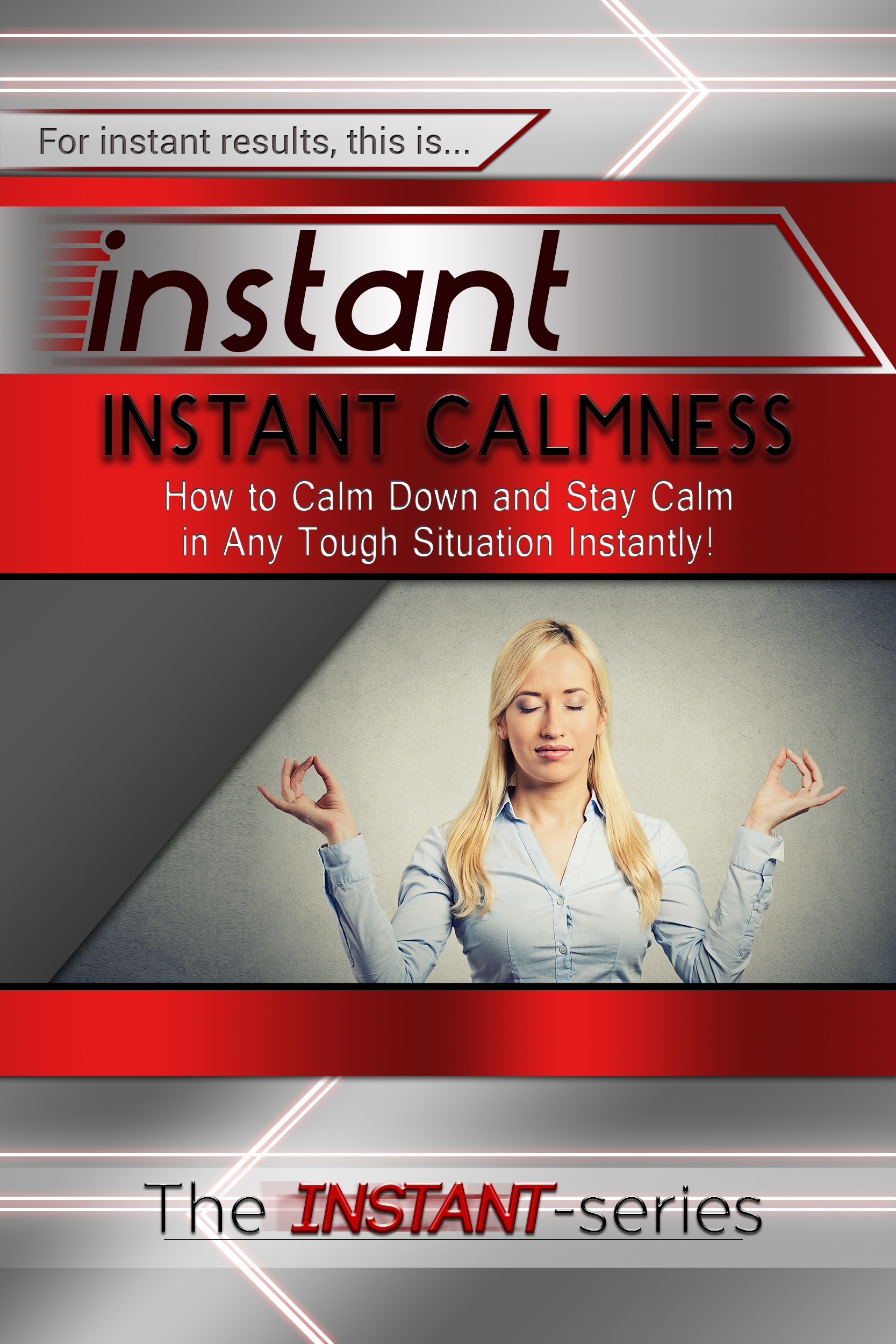Instant Calmness (Smashword Edition) by The Instant-Series | Goodreads