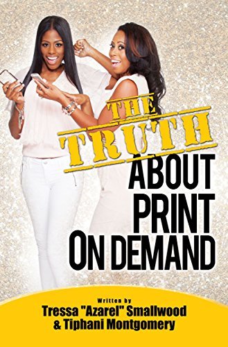 The Truth About Print On Demand by Tressa "Azarel" Smallwood | Goodreads