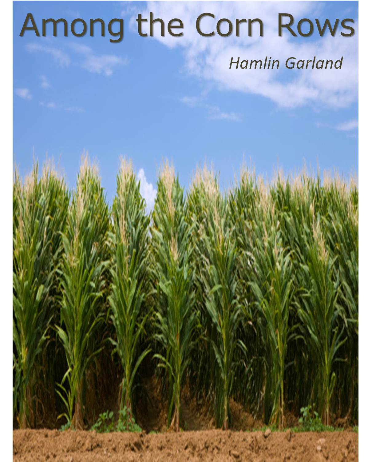 Among the Corn Rows by Hamlin Garland | Goodreads