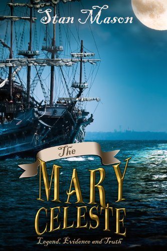 The Mary Celeste - Legend, Evidence and Truth by Stan Mason | Goodreads