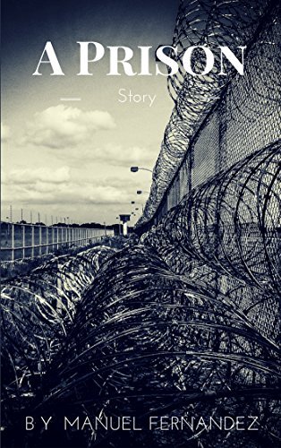 A Prison Story by Manuel Fernández | Goodreads