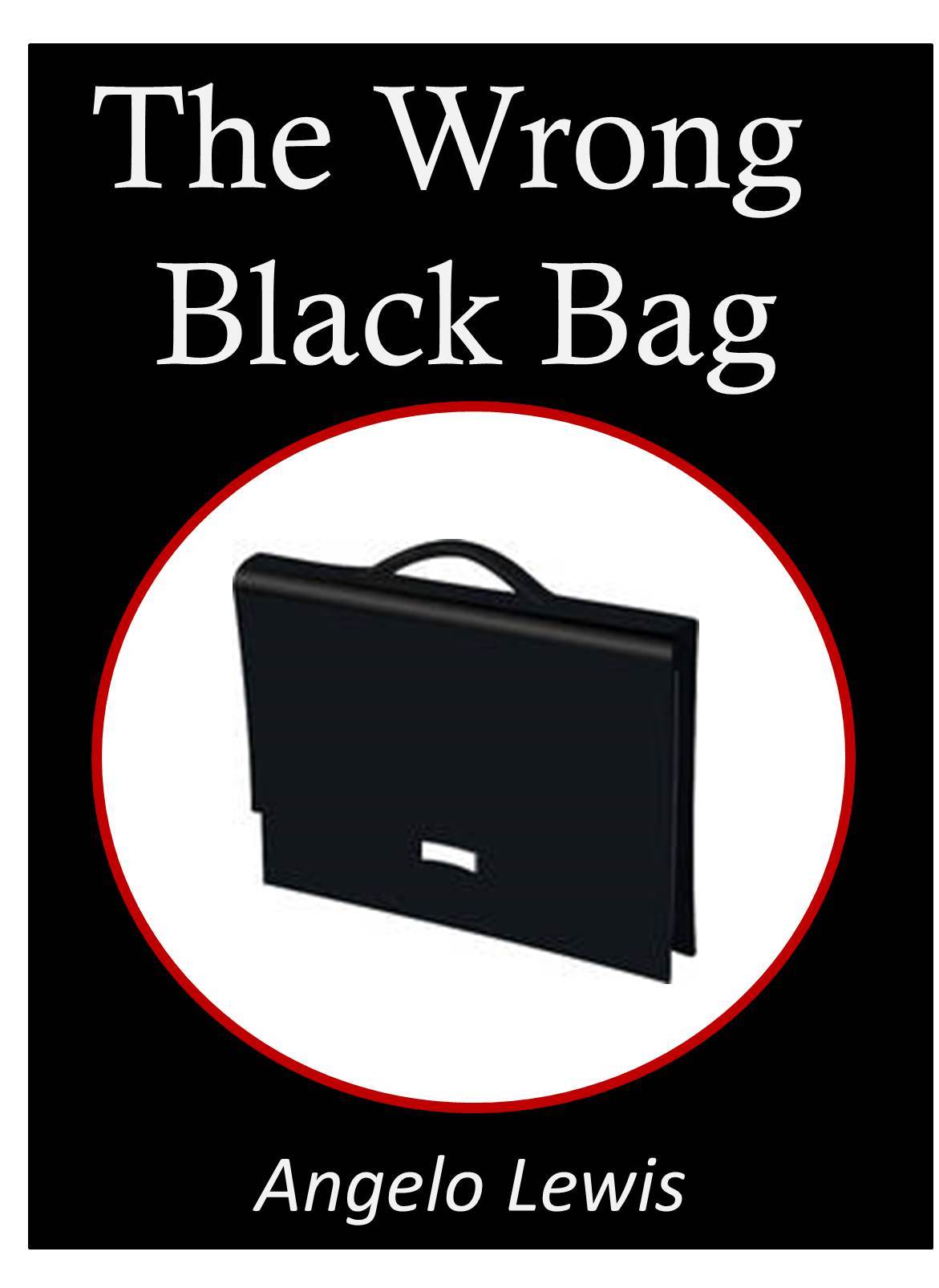 The Wrong Black Bag by Angelo Lewis | Goodreads