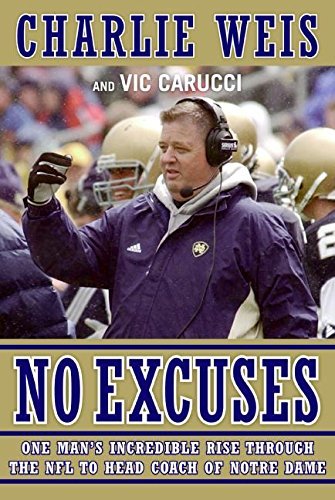 No Excuses: One Man's Incredible Rise Through the NFL to Head Coach of ...
