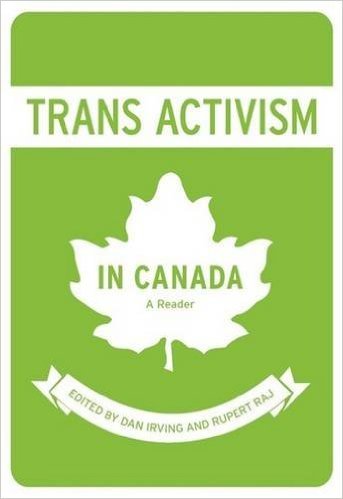 Trans Activism in Canada: A Reader by Dan Irving | Goodreads