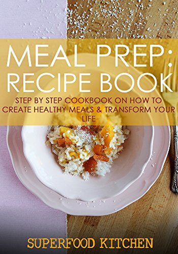 Meal Prep Recipe Book: Featuring Step By Step Instructions on How to ...
