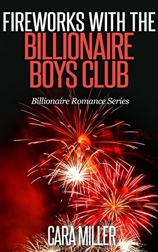 Fireworks with the Billionaire Boys Club by Cara Miller | Goodreads