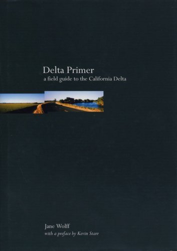 Delta Primer: A Field Guide to the California Delta by Jane Wolff ...