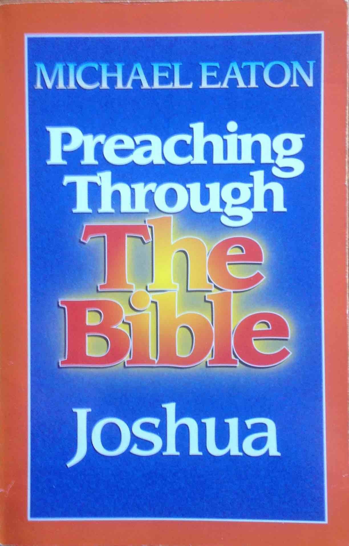 Preaching Through The Bible (Joshua) by Michael Eaton | Goodreads