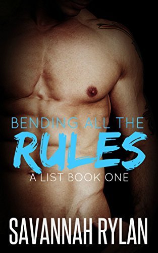 Bending All the Rules (The A List #1) by Savannah Rylan | Goodreads