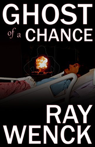 Ghost of a Chance: A paranormal thriller by Ray Wenck | Goodreads