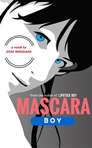Mascara Boy by Jesse Woodland | Goodreads