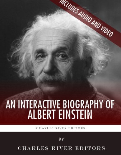 An Interactive Biography of Albert Einstein by Charles River Editors ...