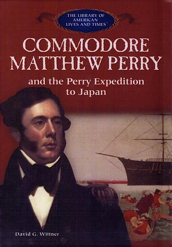 Commodore Matthew Perry And The Perry Expedition To Japan by David G ...