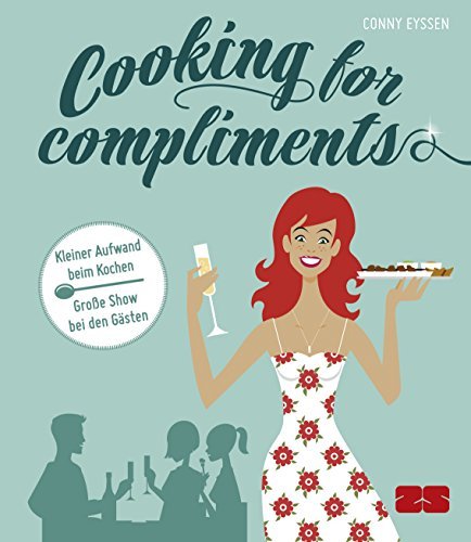 Cooking for compliments: Kleiner Aufwand beim Kochen - Große Show bei ...