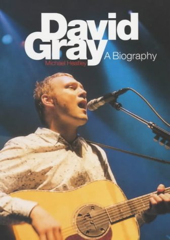 David Gray: A Biography by Michael Heatley | Goodreads