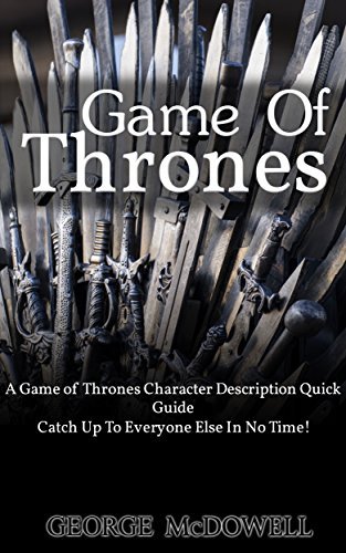 Game Of Thrones: A Game of Thrones Character Description Quick Guide ...