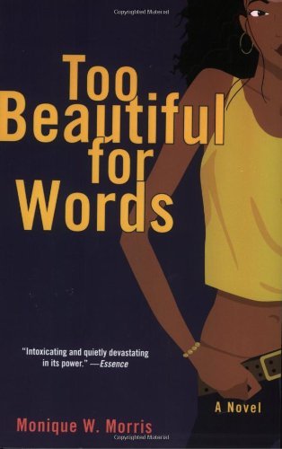Too Beautiful for Words by Monique W. Morris | Goodreads
