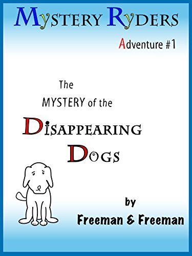 The Mystery of the Disappearing Dogs by Criswell Freeman | Goodreads