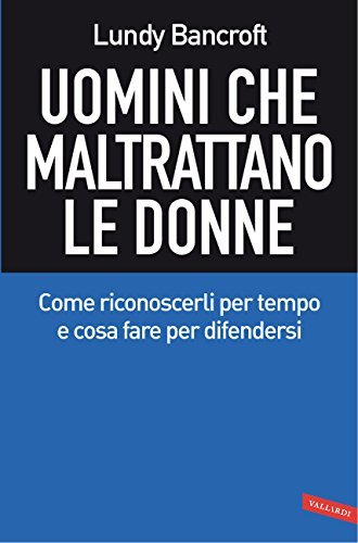 Uomini che maltrattano le donne: Come riconoscerli per tempo e cosa ...