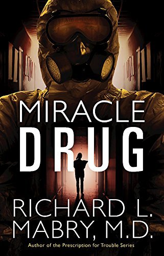 Miracle Drug by Richard L. Mabry | Goodreads