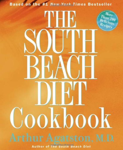 The South Beach Diet Cookbook: More than 200 Delicious Recipes That Fit ...