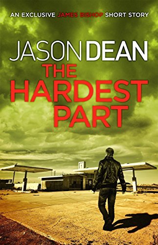 The Hardest Part (A James Bishop Short Story) by Jason Dean | Goodreads