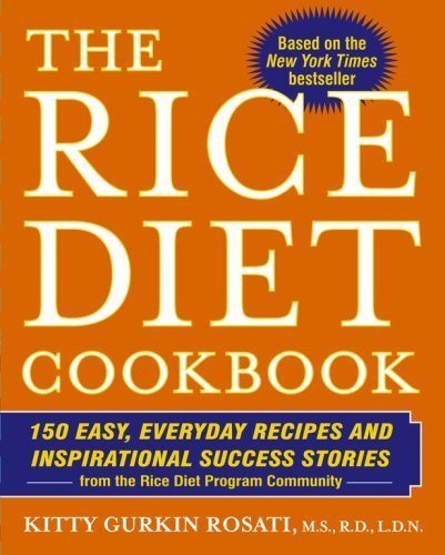 The Rice Diet Cookbook: 150 Easy, Everyday Recipes and Inspirational ...