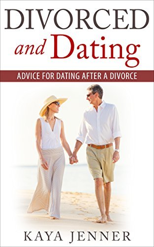 Divorced and Dating: Advice for Dating After a Divorce by Kaya Jenner ...