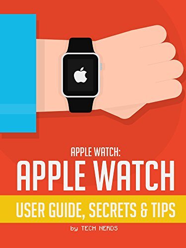 Apple Watch: Apple Watch User Guide, Secrets & Tips by Tech Geeks ...