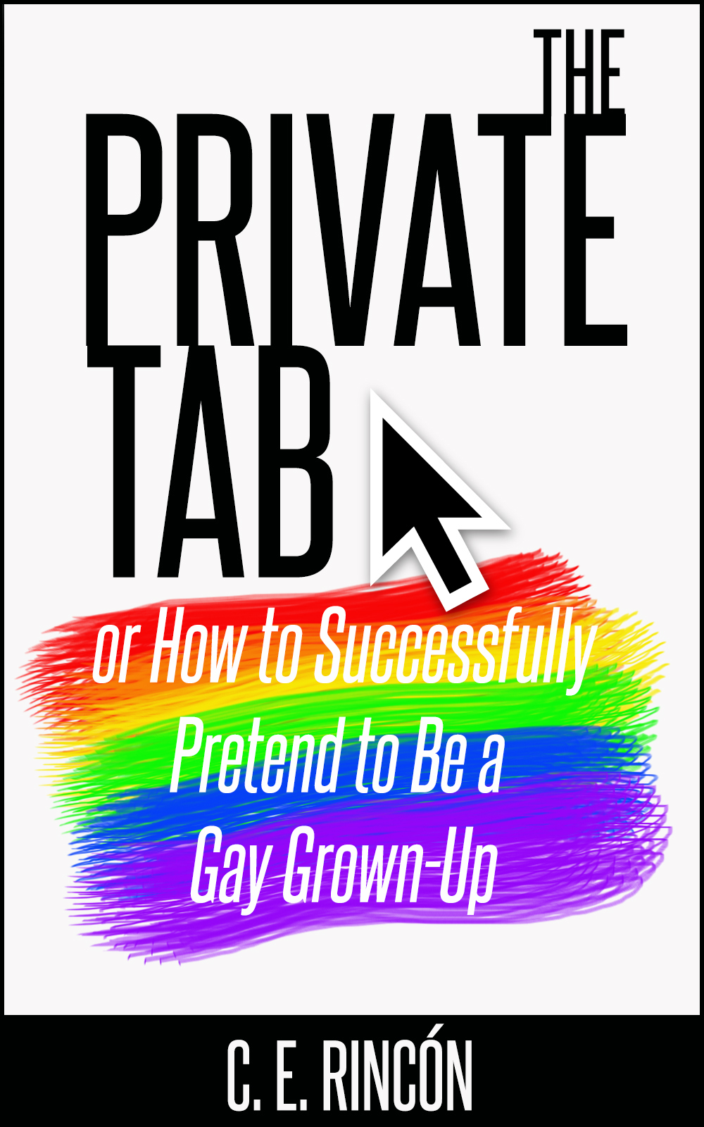 The Private Tab, or How to Successfully Pretend to Be a Gay Grown-Up by ...