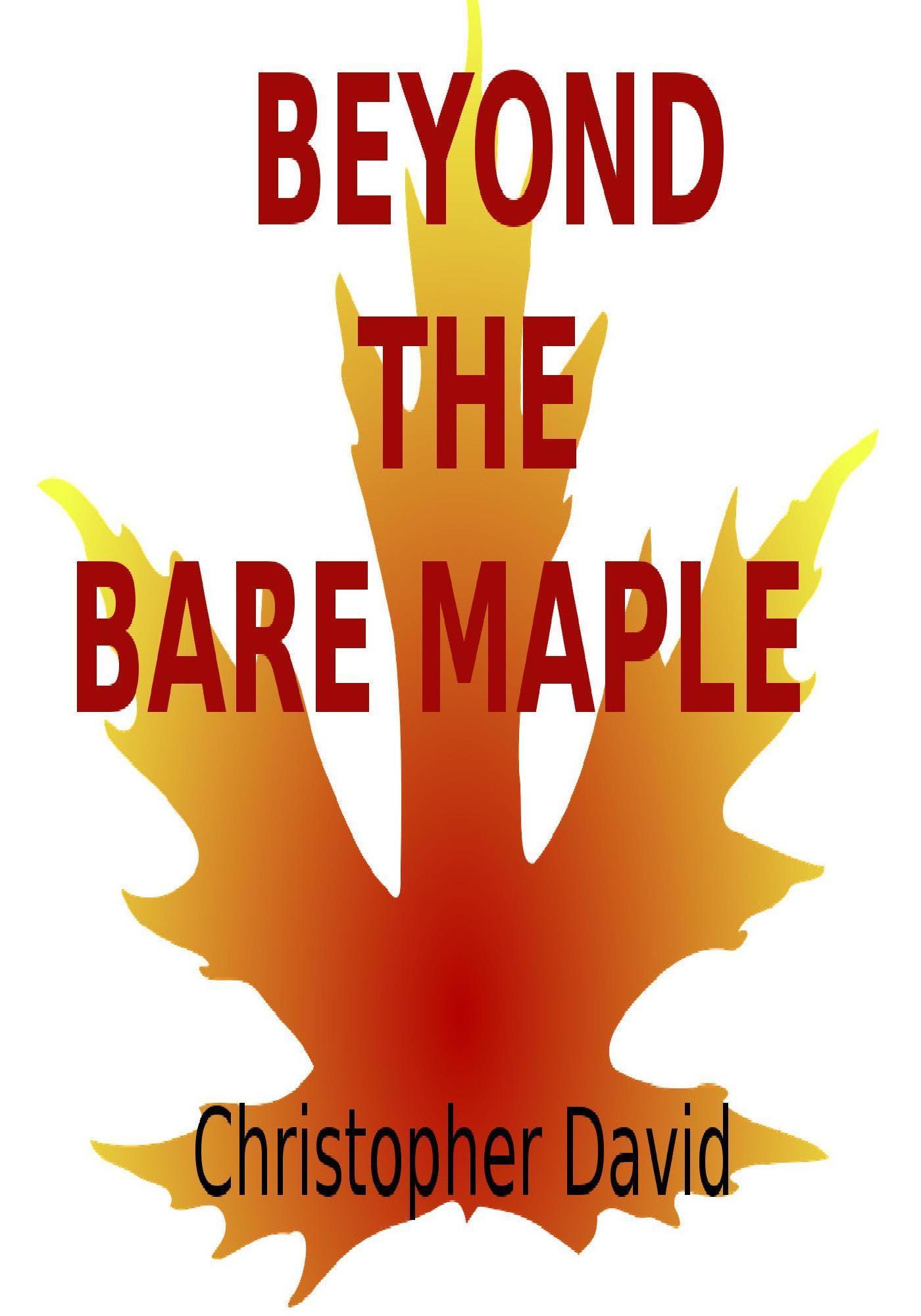BEYOND THE BARE MAPLE by Christopher David | Goodreads