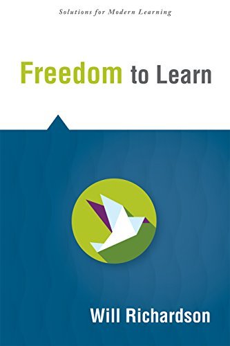 Freedom to Learn (Solutions) by Will Richardson | Goodreads